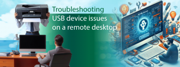 Fixing Common USB Device Issues on Remote Desktops